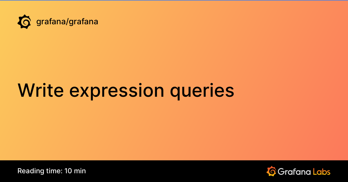 Write expression queries | Grafana documentation