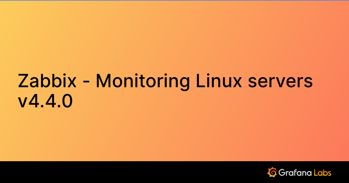 Zabbix - Monitoring Linux servers v4.4.0 | Grafana Labs