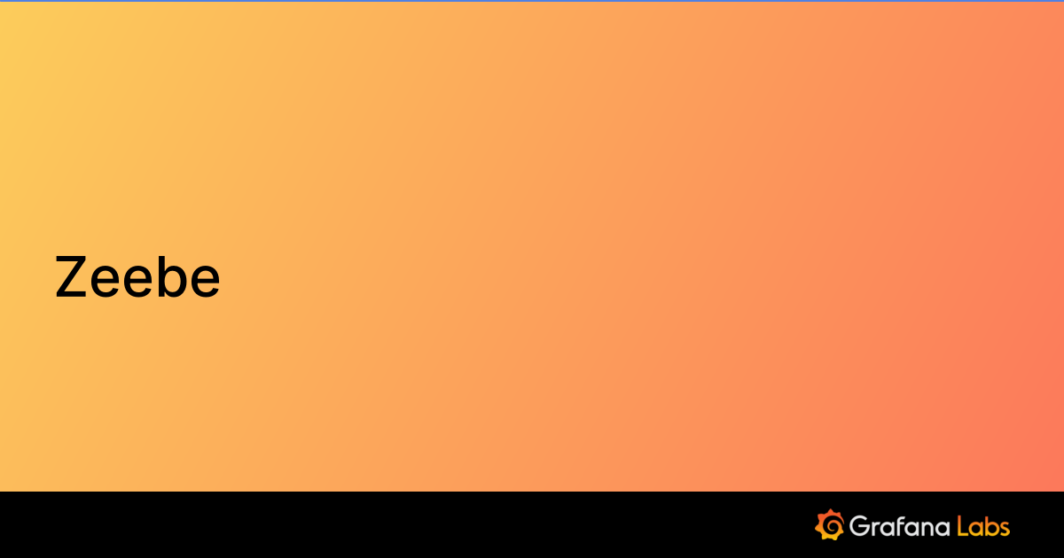 Zeebe | Grafana Labs