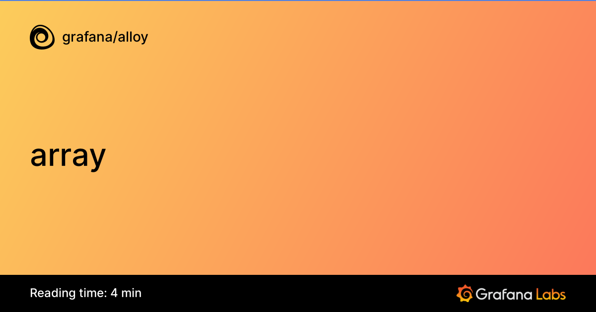 array | Grafana Alloy documentation