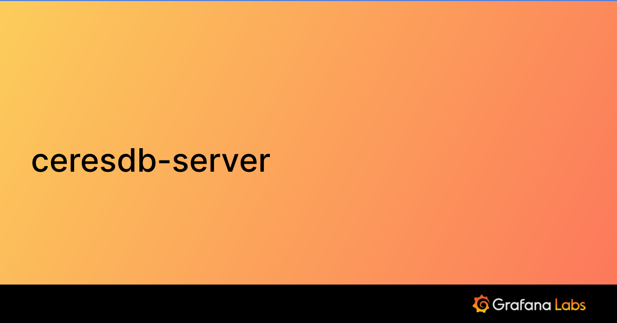 ceresdb-server | Grafana Labs