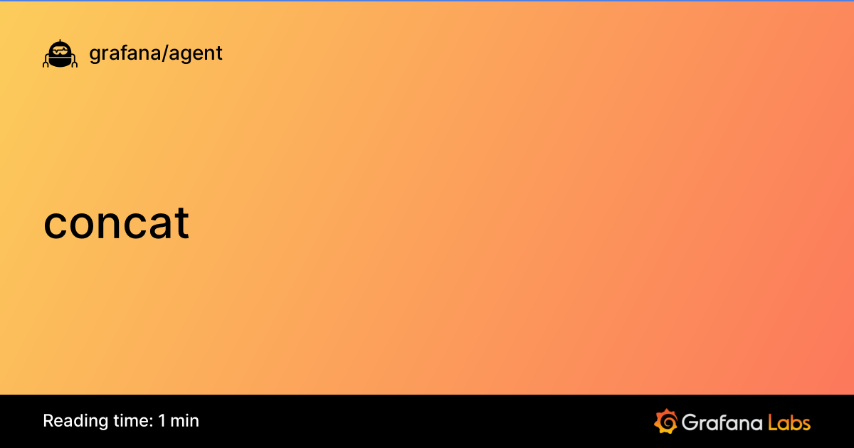 concat | Grafana Agent documentation