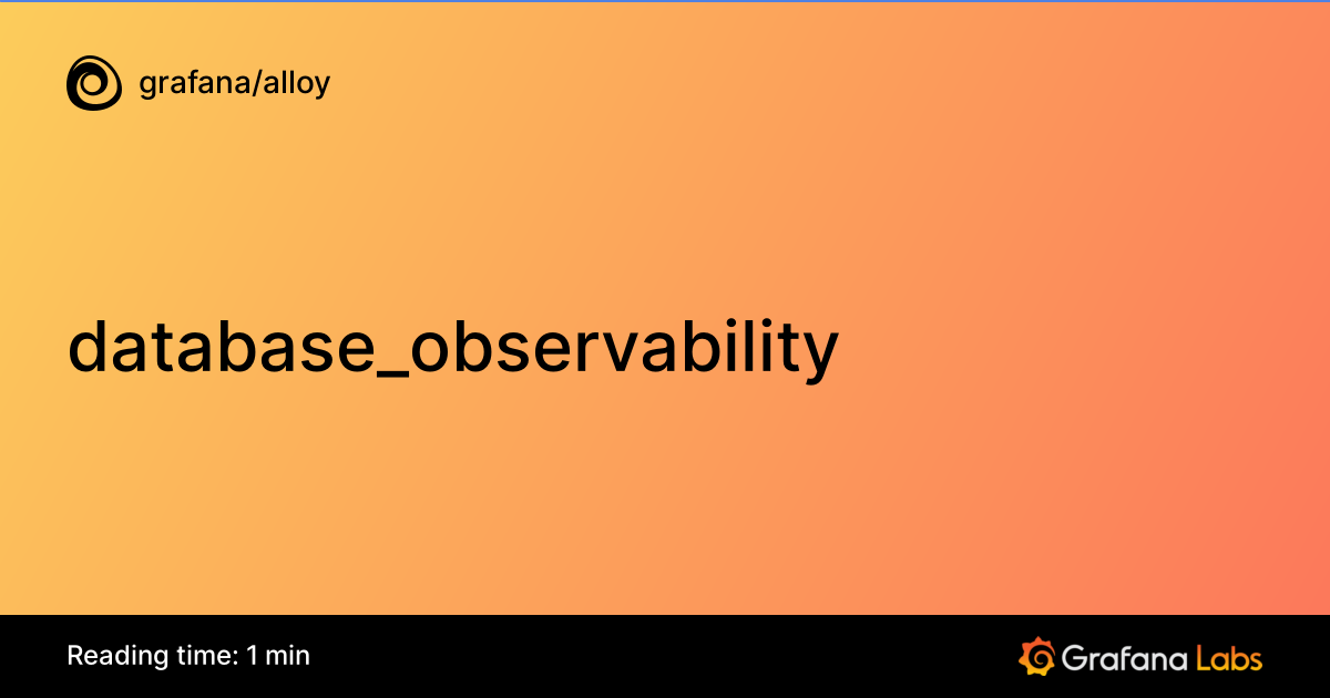 database_observability | Grafana Alloy documentation