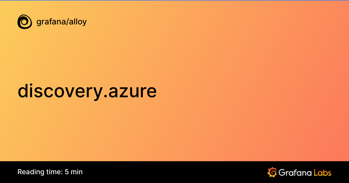 discovery.azure | Grafana Alloy documentation
