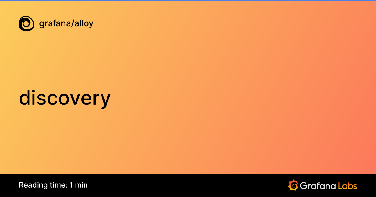 discovery | Grafana Alloy documentation