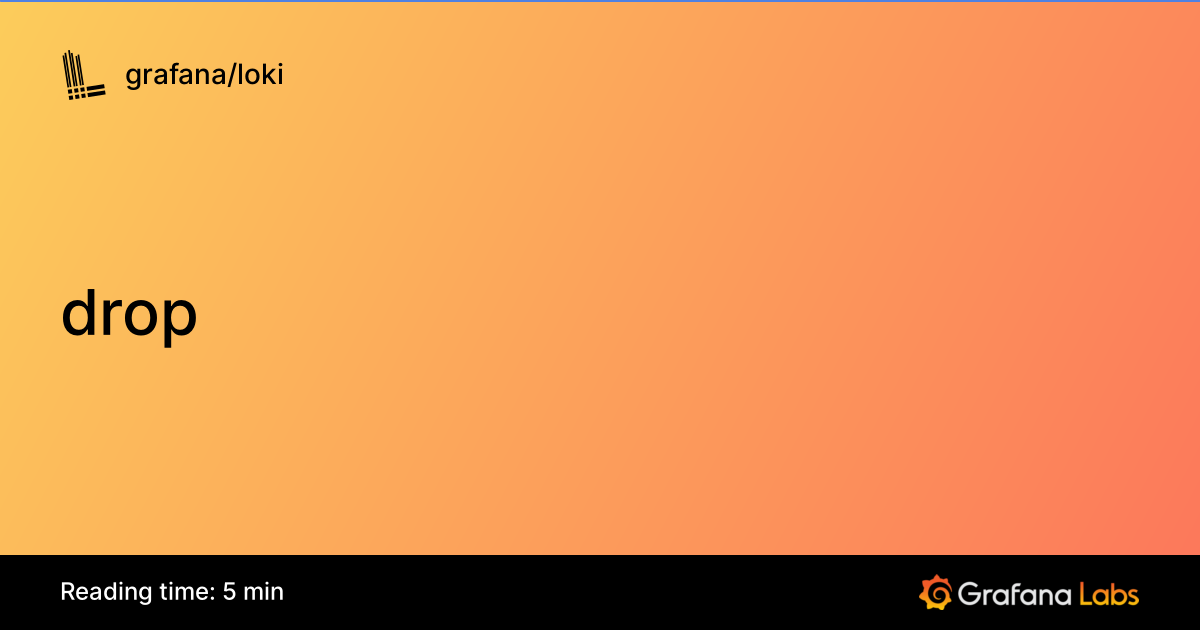 drop | Grafana Loki documentation