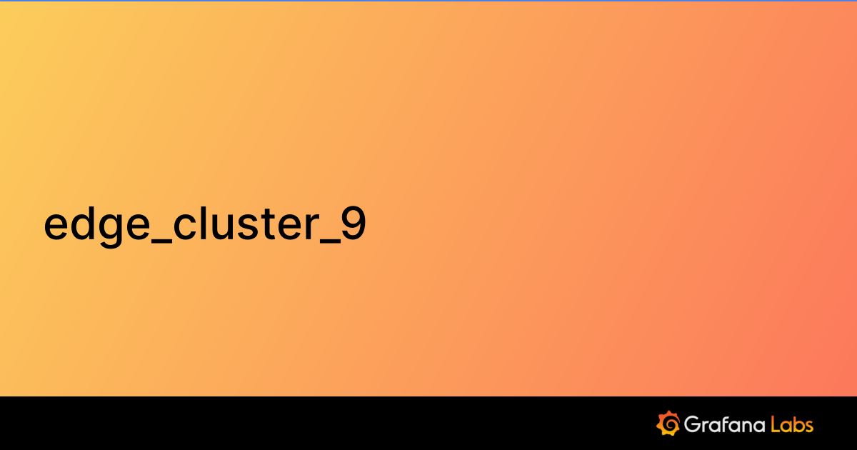 edge_cluster_9 | Grafana Labs