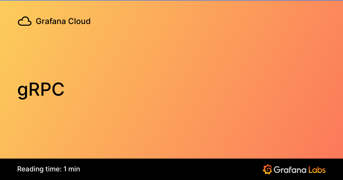gRPC | Grafana Cloud documentation