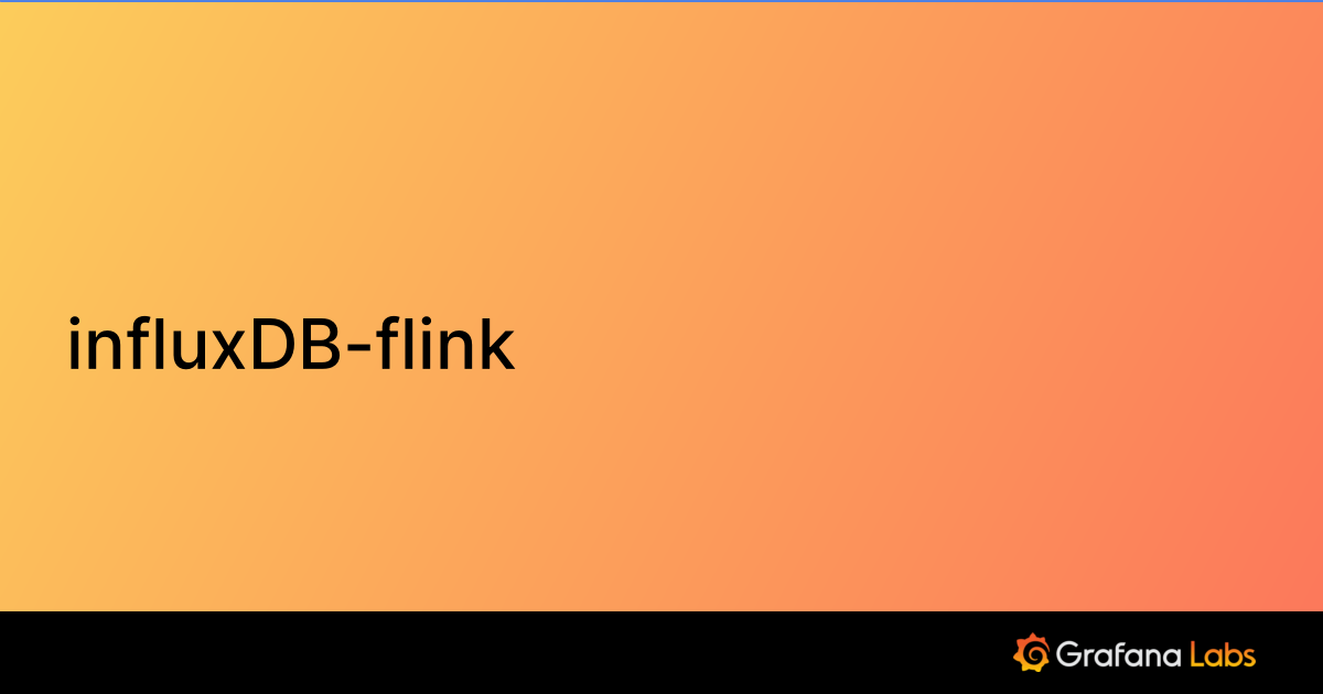 influxDB-flink | Grafana Labs