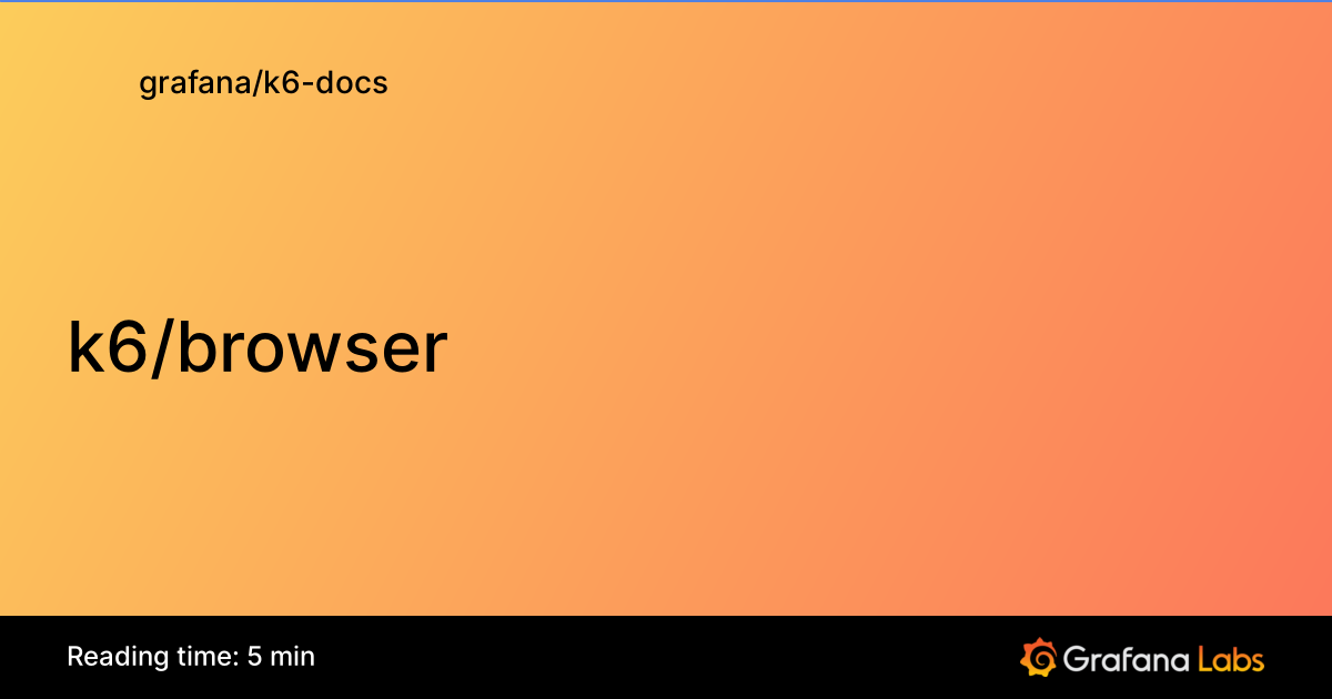 k6/browser | Grafana k6 documentation