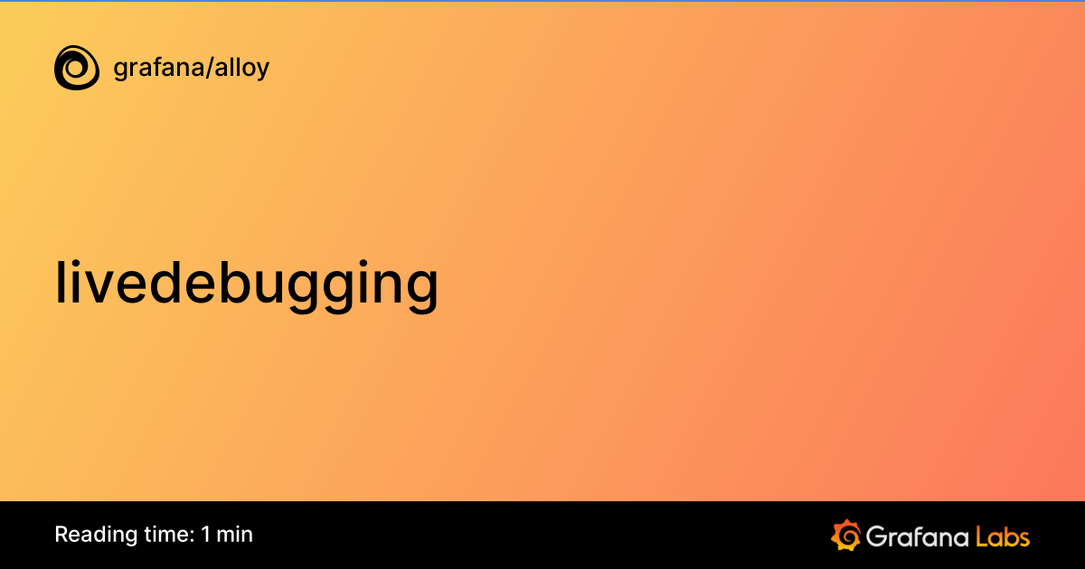 livedebugging | Grafana Alloy documentation
