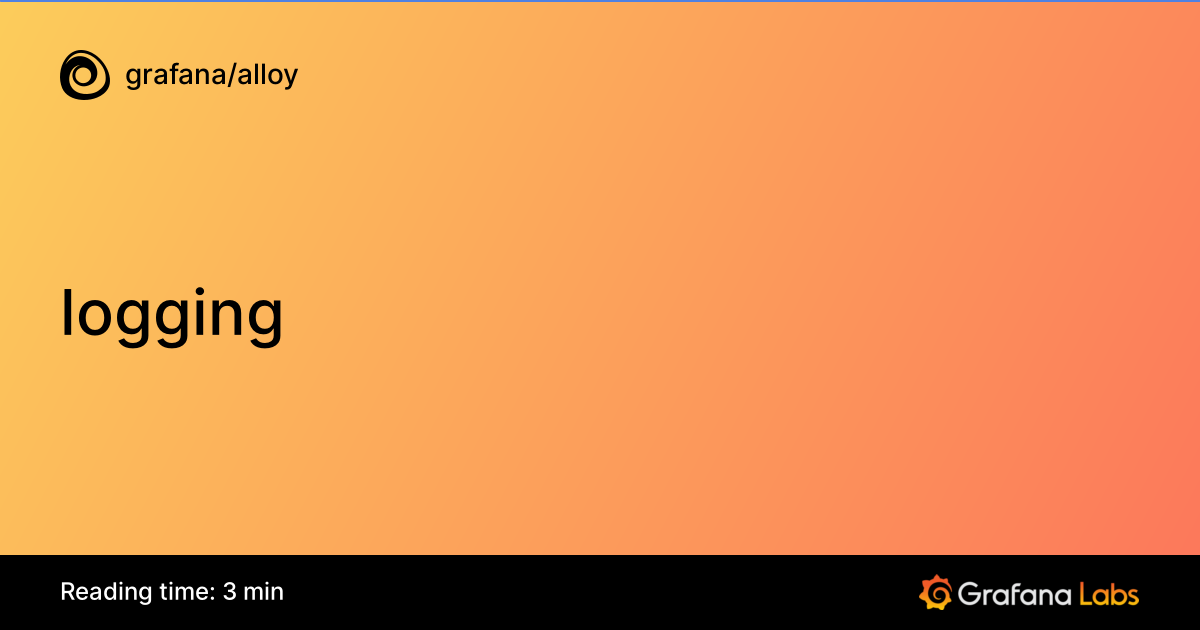 logging | Grafana Alloy documentation