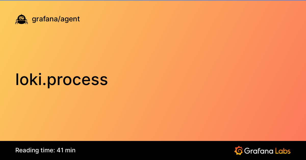 loki.process | Grafana Agent documentation