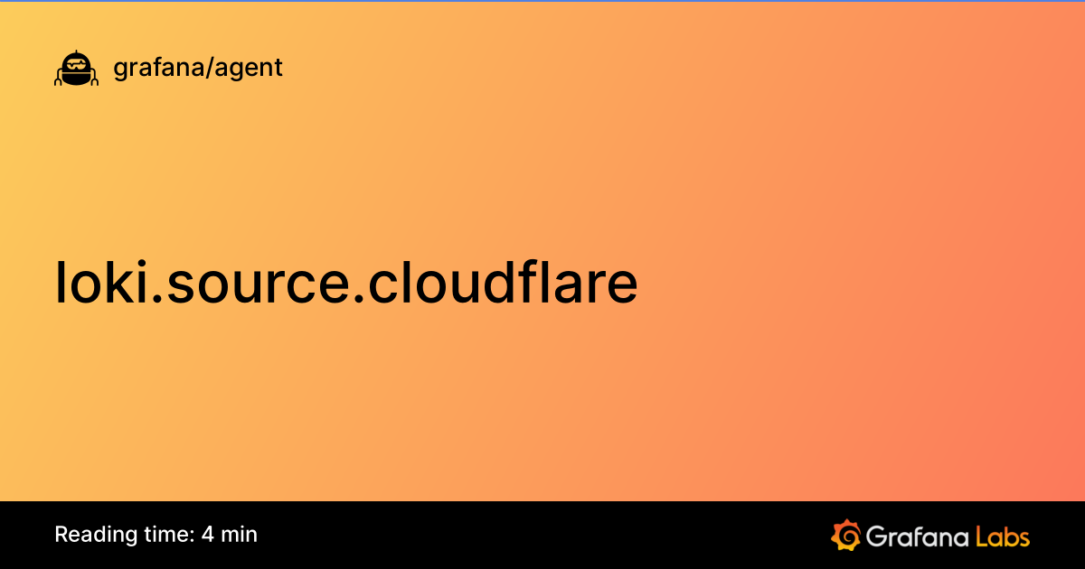 loki.source.cloudflare | Grafana Agent documentation