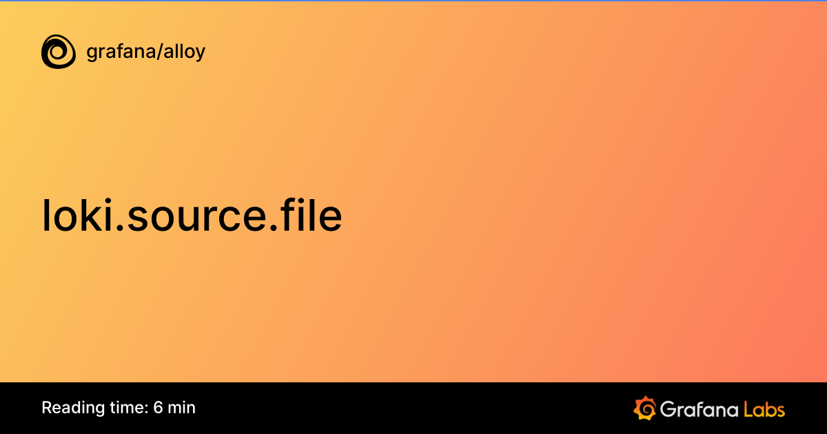 loki.source.file | Grafana Alloy documentation