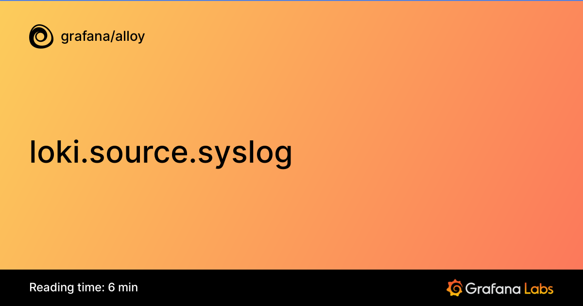 loki.source.syslog | Grafana Alloy documentation