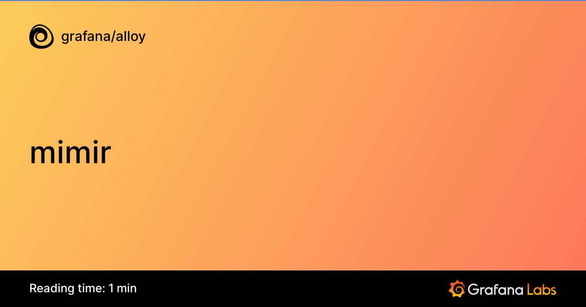mimir | Grafana Alloy documentation