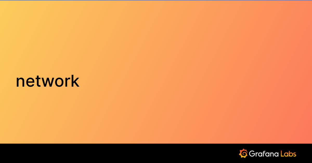 Network | Grafana Labs