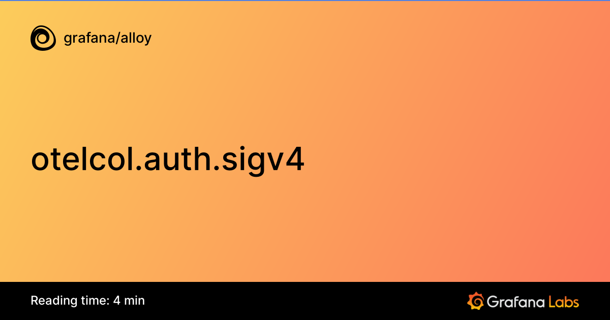 otelcol.auth.sigv4 | Grafana Alloy documentation
