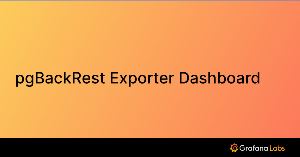 pgBackRest Exporter Dashboard | Grafana Labs