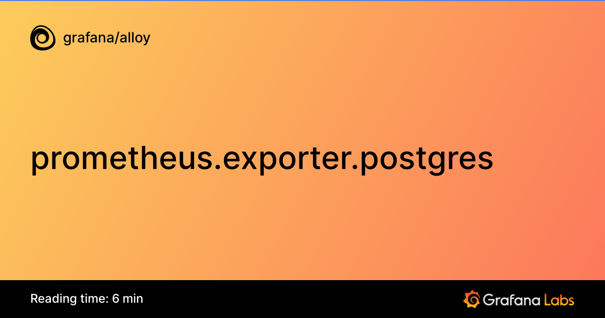 prometheus.exporter.postgres | Grafana Alloy documentation