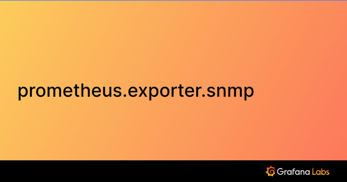 prometheus.exporter.snmp | Grafana Alloy documentation