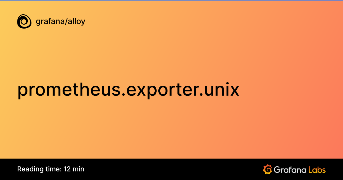 prometheus.exporter.unix | Grafana Alloy documentation