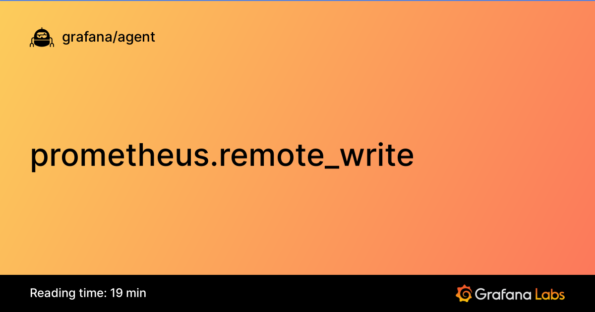 prometheus.remote_write | Grafana Agent documentation