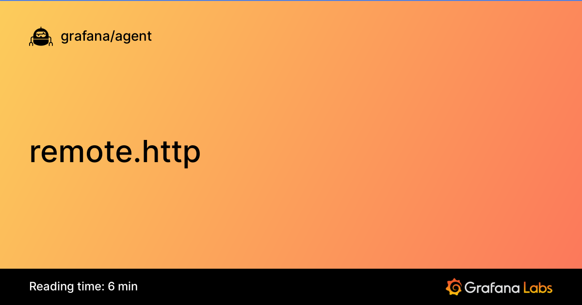 remote.http | Grafana Agent documentation