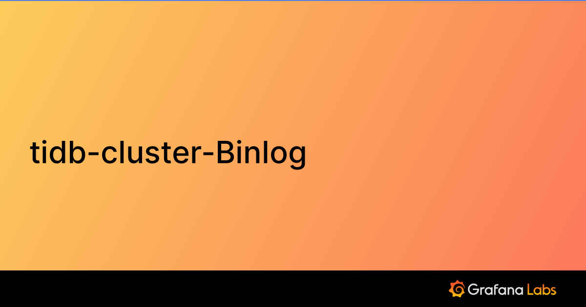 tidb-cluster-Binlog | Grafana Labs