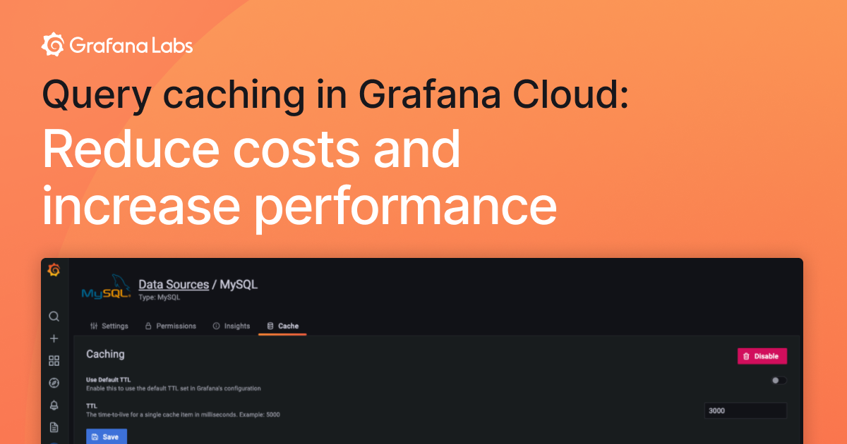 Reduce costs and increase performance with query caching in Grafana ...